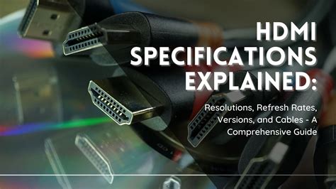 Hdmi Specifications Explained Resolutions Refresh Rates Versions And Cables A