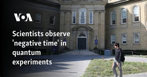 Scientists Observe Negative Time In Quantum Experiments