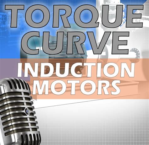 Induction Motors Part 3 Torque Curve By Electrical Building Design