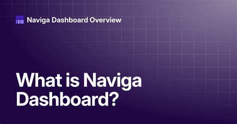 What Is Naviga Dashboard Naviga Dashboard Overview