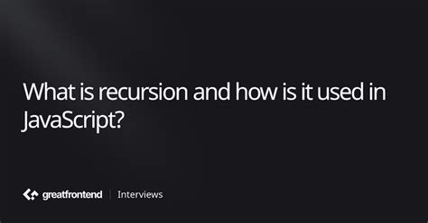 What Is Recursion And How Is It Used In Javascript Quiz Interview