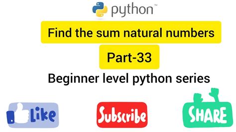 Find The Sum Natural Numbers Python Programming Series For Beginner