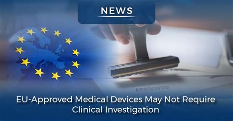 Eliminating Clinical Investigation For Eu Approved Medical Devices A