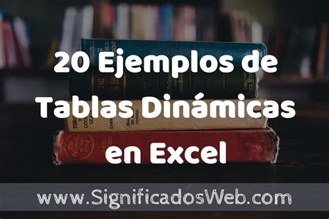 20 Ejemplos De Tablas Dinámicas En Excel ️ Tipos Definición Y Análisis