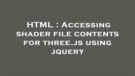 html accessing shader file contents for three js using jquery youtube