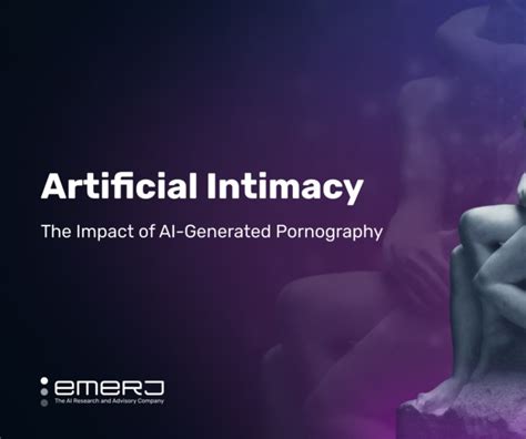 Artificial Intimacy How Ai Generated Pornography Is Changing Society Emerj Artificial