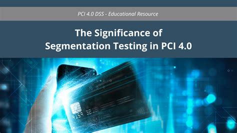 The Significance Of Segmentation Testing In Pci 40 Cybermaxx