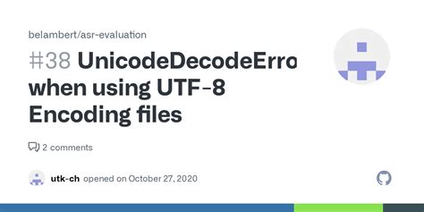 Unicodedecodeerror When Using Utf 8 Encoding Files · Issue 38 · Belambertasr Evaluation · Github