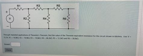 Solved Through Repeated Applications Of Thevenin S Theorem Chegg