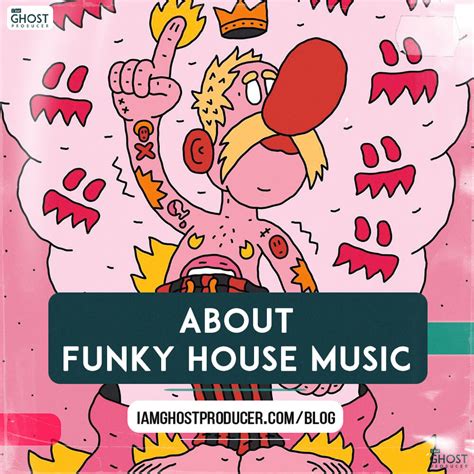 Funky House As The Hottest New Sound I Am Ghost Producer