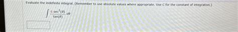 Solved Evaluate The Indefinite Integral Remember To Use