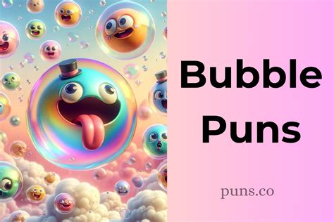 146 Bubble Puns To Lift Your Spirits 146 Bubble Puns To Lift Your Spirits