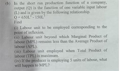 Solved B In The Short Run Production Function Of A