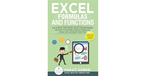 Excel Formulas And Functions The Step By Step Excel Book For Beginners On How To Master Lookup