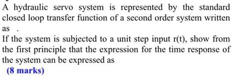 Solved A Hydraulic Servo System Is Represented By The Standard Closed
