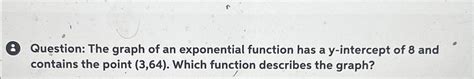 Solved 8 ﻿question The Graph Of An Exponential Function Has