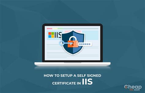 How To Setup A Self Signed Certificate In Iis