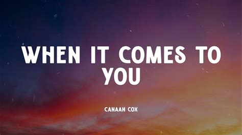 Canaan Cox When It Comes To You Music Video Lyrics Youtube