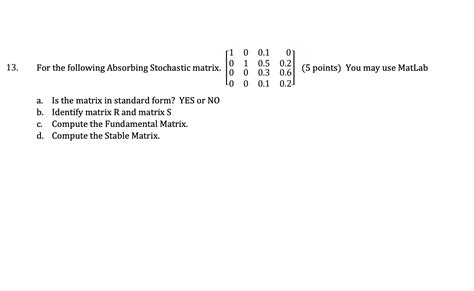 Solved 13 For The Following Absorbing Stochastic Matrix 1