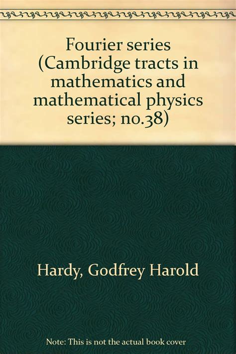 Fourier Series Cambridge Tracts In Mathematics And Mathematical Physics Series No 38 G H