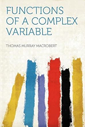 Functions Of A Complex Variable MacRobert Thomas Murray Amazon Books
