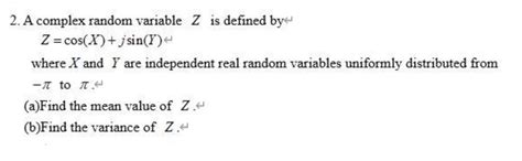 Solved 2 A Complex Random Variable Z Is Defined By
