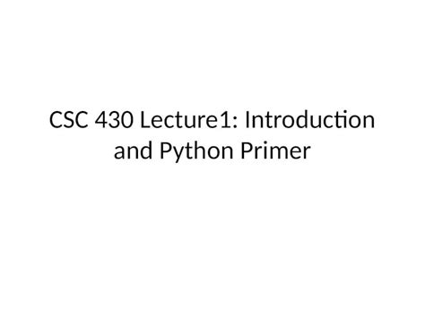 PPTX CSC 430 Lecture1 Introduction And Python Primer DOKUMEN TIPS
