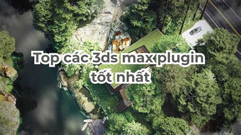 3ds Max Plugin Là Gì Top Các 3ds Max Plugin Tốt Nhất