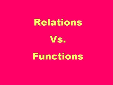 Relations Vs Functions A Relation Is A Set
