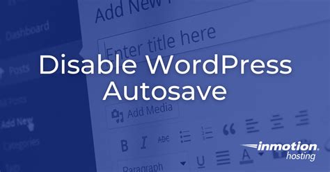 Disable Wordpress Autosave Inmotion Hosting
