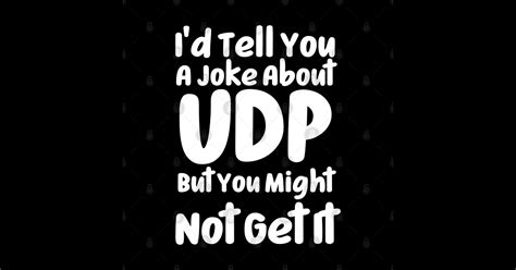 I D Tell You A Joke About UDP But You Might Not Get It Id Tell You A Joke About Udp Sticker