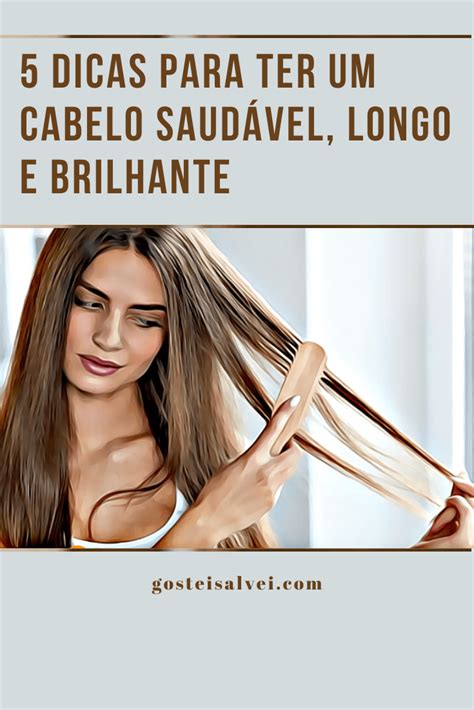5 Dicas Para Ter Um Cabelo Saudável Longo E Brilhante Gosteisalvei