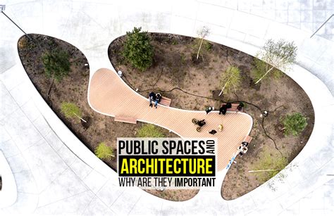 Public Spaces And Architecture Why Are They Important Rtf Rethinking The Future