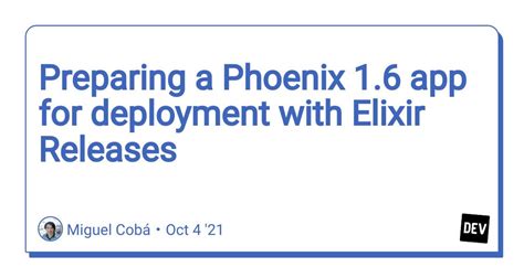 Preparing A Phoenix 16 App For Deployment With Elixir Releases Relixir