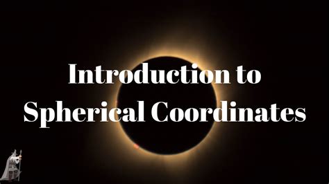 Introduction To Spherical Coordinates Youtube
