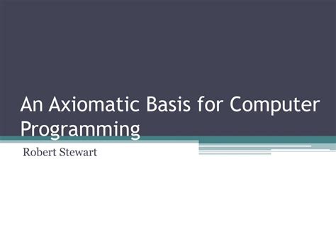 ppt an axiomatic basis for computer programming powerpoint