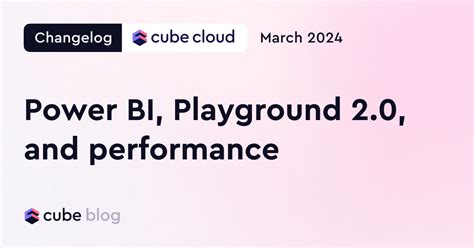 Cube Cloud Update — Power Bi Playground 20 Performance And Demo