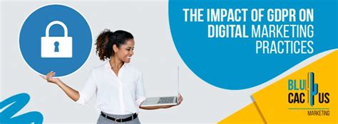The Impact Of Gdpr On Digital Marketing Practices Blucactus Agency