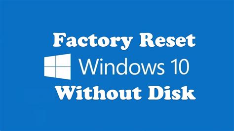 Windows 10 Factory Reset How To Reset Windows To Factory Settings Without Installation Disc