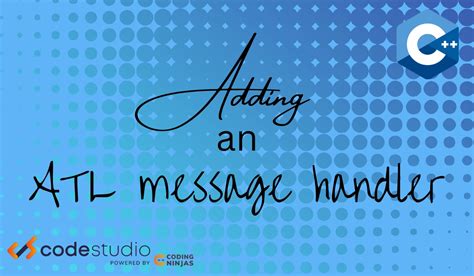 Adding An Atl Message Handler Naukri Code 360