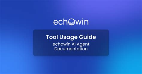 Tool Usage Guide Echowin Ai Agent Documentation