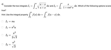 Solved 4 Consider The Two Integrals I1 ∫−aaa Xa−xdx And