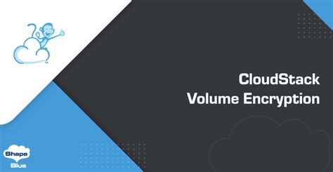 Volume Encryption L Cloudstack Feature Deep Dive The Cloudstack Company