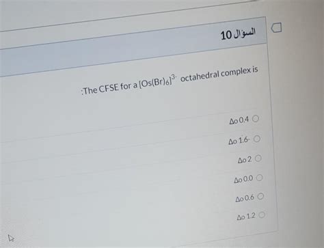 Solved 10 J1 The Cfse For A [os Br ]3 Octahedral Complex