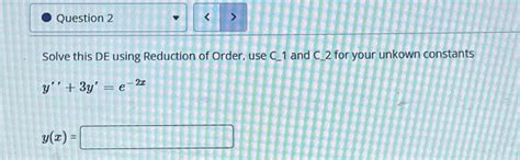 solved solve this de using reduction of order use c 1 and
