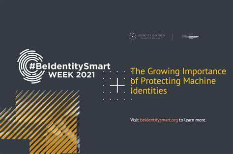 Beidentitysmart Week The Growing Importance Of Protecting Machine Identities Identity
