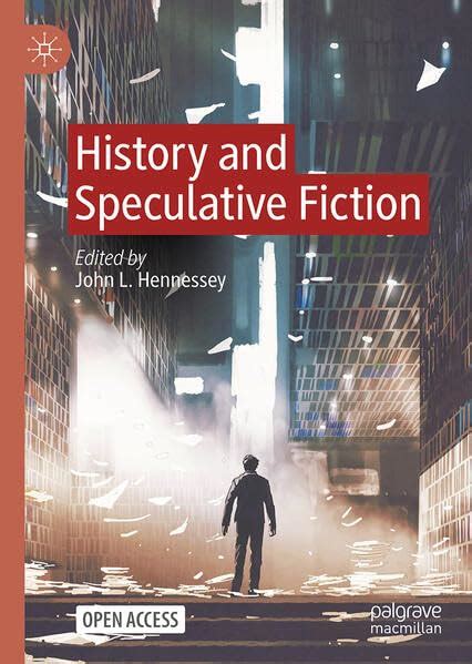 History And Speculative Fiction By John L Hennessey Goodreads