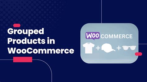 How To Create Grouped Products In WooCommerce Guide