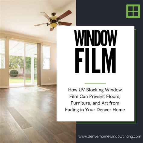 How Uv Blocking Window Film Can Prevent Floors Furniture And Art From Fading In Your Denver