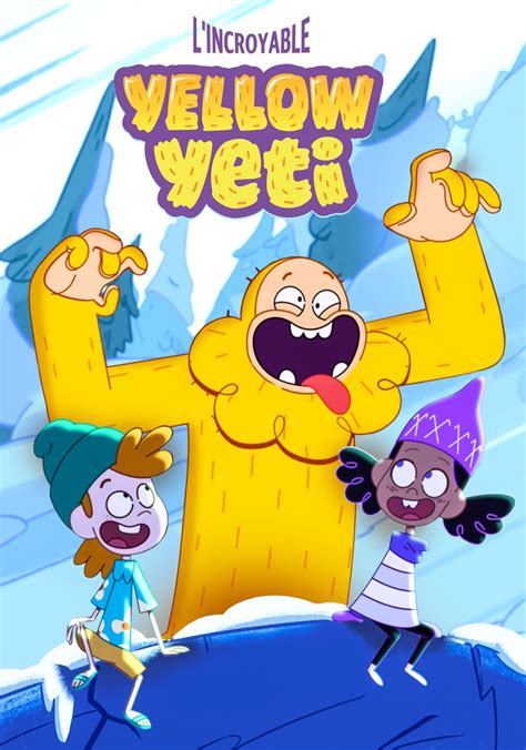 Regarder Lincroyable Yellow Yeti Streaming